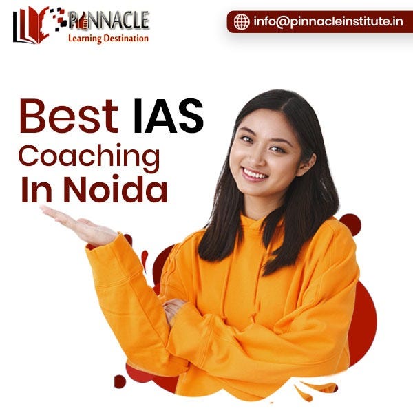 Best UPSC Coaching In Noida - pinnacle institute - Medium