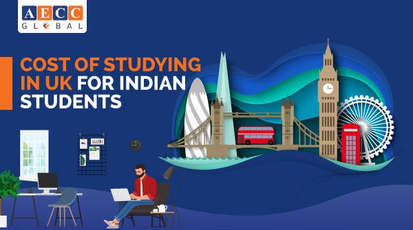 Cost of studying in UK for Indian Students. | by AECC India | Medium