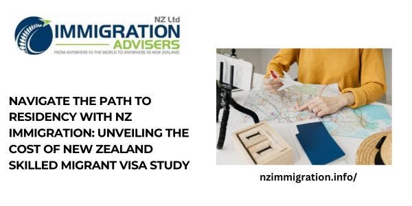 Navigate the Path to Residency with NZ Immigration: Unveiling the Cost ...