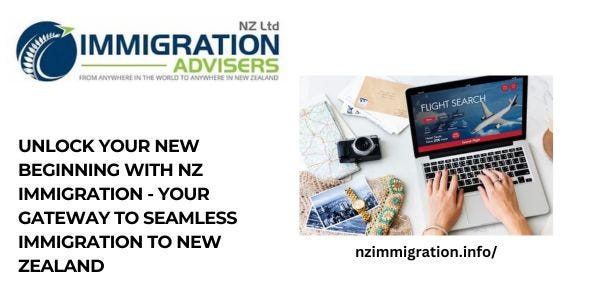 Unlock Your New Beginning with NZ Immigration — Your Gateway to ...