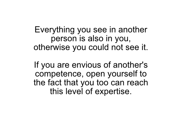 Why envy is a desirable value. Everything you see in another person is ...