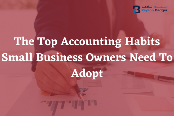 The Top Accounting Habits Small Business Owners Need To Adopt | by ...