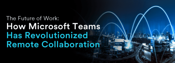 The Future of Work: How Microsoft Teams Has Revolutionized Remote Collaboration | by The Tech ...