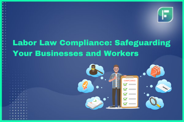 Labor Law Compliance: Safeguarding Your Businesses and Workers | by ...
