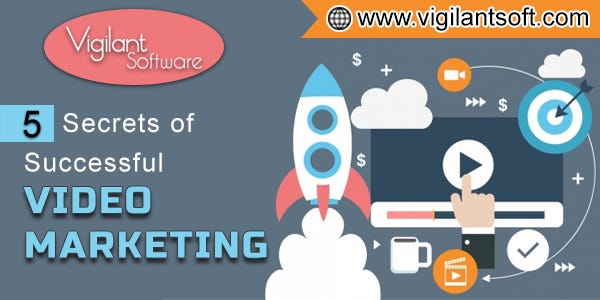 5 Secrets of Super Successful Video Marketing | by Vigilant Software ...