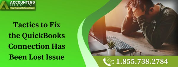 Easy Fixing Guide For Quickbooks Connection Has Been Lost Joshuaweissman Medium