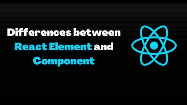 Differences between React Element and Component - Md. Ahsan Ansari - Medium Differences between React Element and Component - Md. Ahsan Ansari - Medium