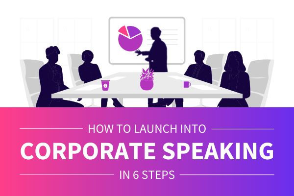 How To Launch Into Corporate Speaking In 6 Steps | by Cece Payne ...