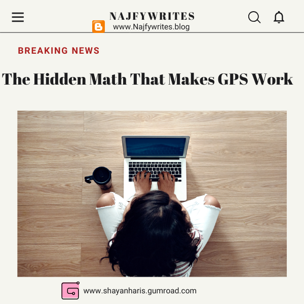 The Hidden Math That Makes GPS Work | by Najfywrites | ILLUMINATION ...