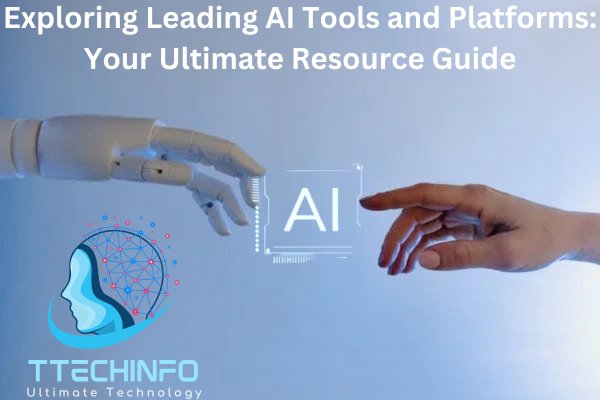 Exploring Leading AI Tools and Platforms: Your Ultimate Resource Guide ...