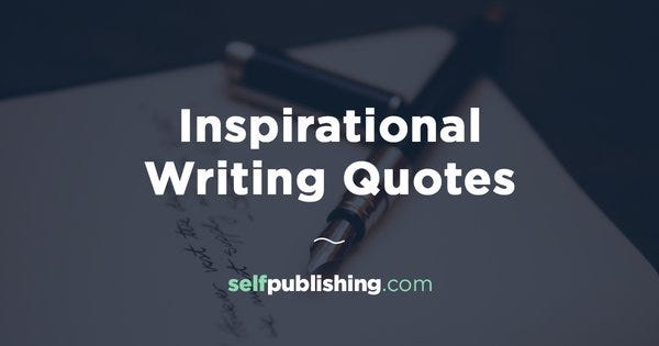 12 Motivational Quotes on Writing from Famous Writers of the World | Medium