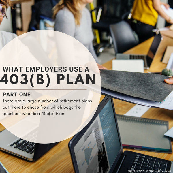 WHO USES A 403(b) PLAN — PART ONE | by ADMIN Partners, LLC. | Medium