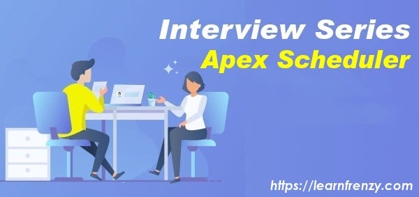 Interview Questions on Scheduled Apex in Salesforce | by Saurabh Samir ...