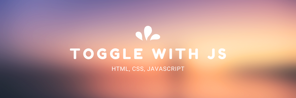 Toggle functionality with JavaScript - Rahul Kaklotar - Medium