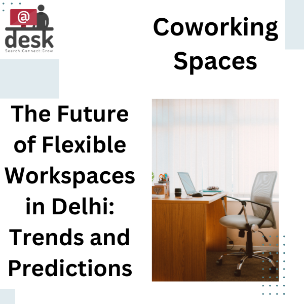 The Future of Flexible Workspaces in Delhi: Trends and Predictions | by ...