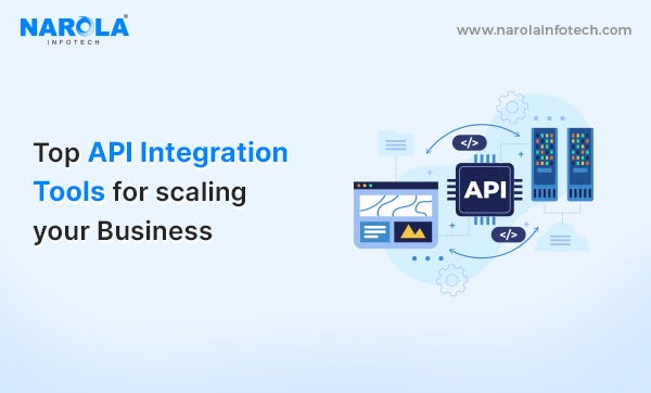 Top API Integration Tools for Scaling Business | by Narola Infotech LLP ...