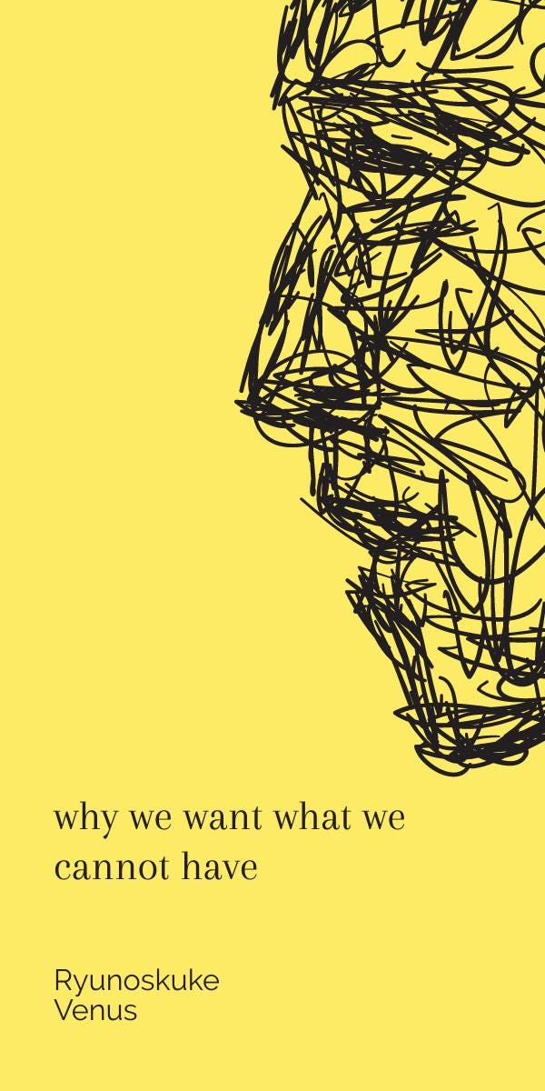 The Psychology behind why we want what we cannot have: | by Ryunoskuke ...