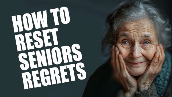 How to Reset Seniors’ Biggest Regrets | by Claudia Miller, SeniorReady ...
