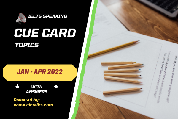 Latest IELTS Speaking Cue Cards (Jan-Apr 2022) | by CIC TALKS | Medium