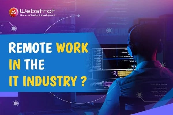 Remote work in the IT Industry?. We all watched a paramount move within ...