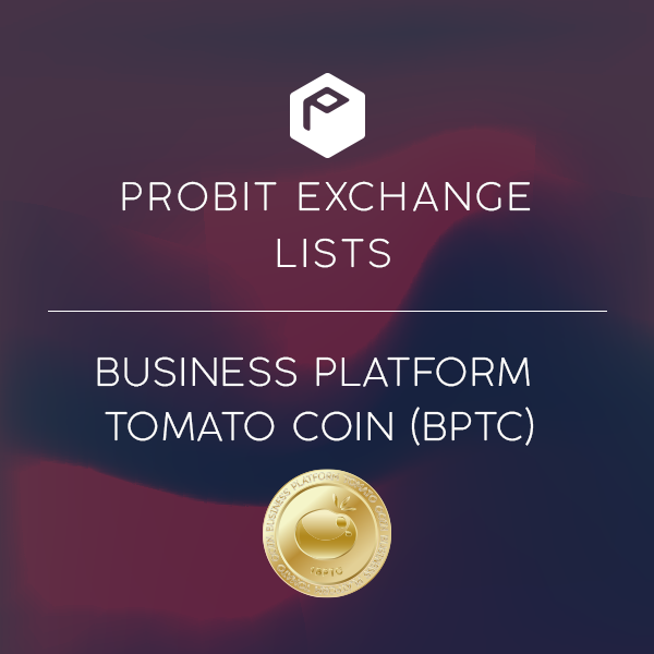 ProBit Exchange Lists Business Platform Tomato Coin (BPTC) | by ProBit ...
