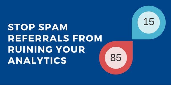 Stop SPAM referrals from ruining your analytics | by Francisco Anes ...