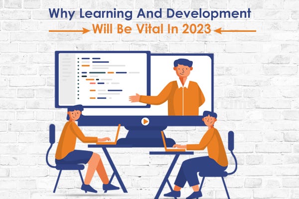 Why Learning And Development Will Be Vital In 2023 | by Learnowlive ...