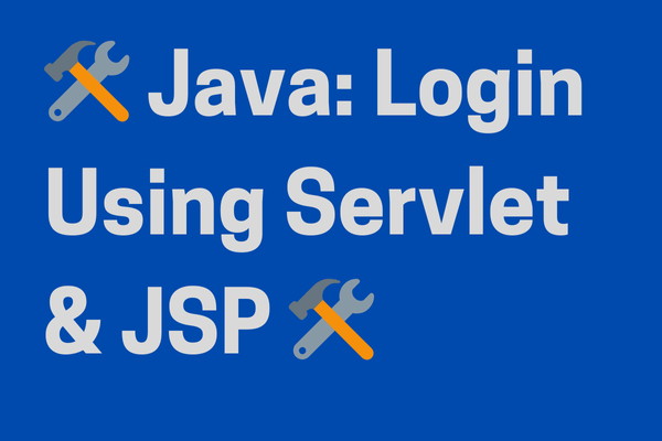 🛠️ Java: Login Using Servlet & JSP 🛠️ | by Prajwal Kuchewar | Medium