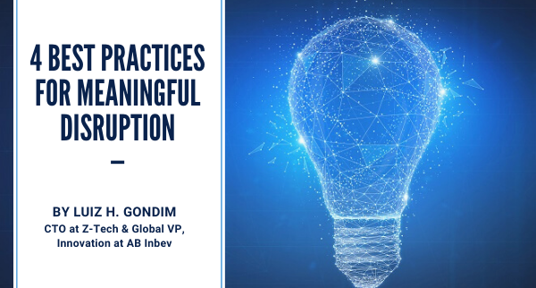 4 Best practices for meaningful disruption | by Luiz Henrique Gondim ...