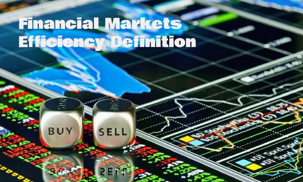 Financial Markets Efficiency Definition And In-depth Knowledge | by ...