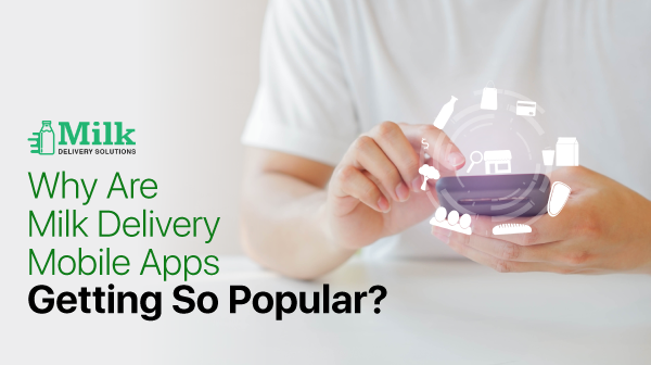 User- friendly App for your Milk Delivery Business - Milk Delivery ...