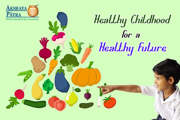 The Importance of Healthy Childhood | by Akshaya Patra | Medium
