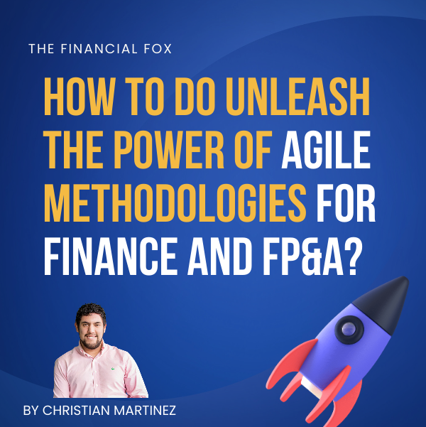 How to do Unleash the Power of Agile Methodologies for Finance and FP&A? | by Christian Martinez ...