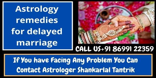 Astrology remedies for delayed marriage | by Bestastroconsult | Medium