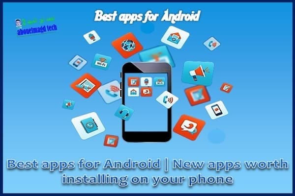 Best apps for Android | New apps worth installing on your phone | by Ahmed | Medium