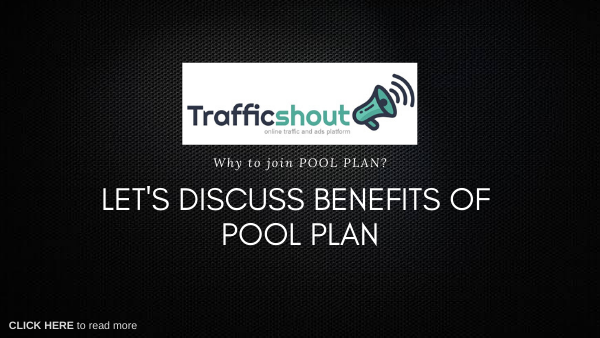 Let’s discuss benefits of POOL PLAN | by TRAFFIC SHOUT | Medium