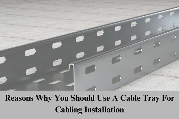 Reasons Why You Should Use A Cable Tray For Cabling Installation -Tanya ...