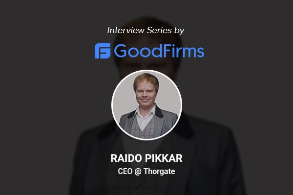 CEO Raido Pikkar’s Thorgate Emerges as a Reliable Technology Partner ...