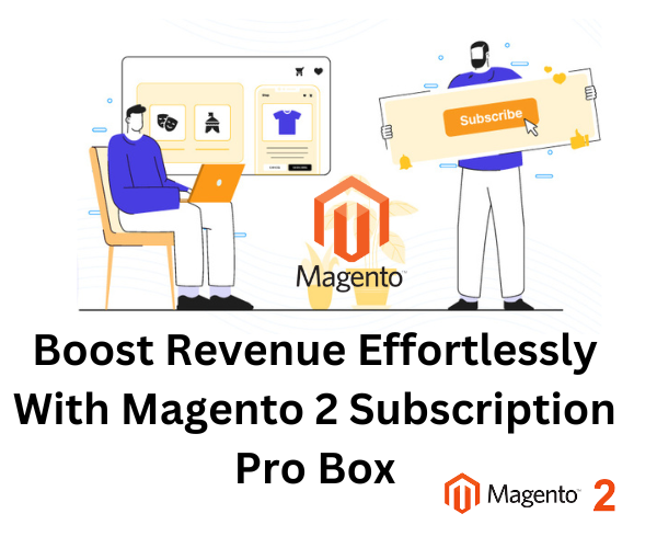 Boost Revenue with Magento 2 Subscription Pro Box: The Ultimate Subscription Extension | Medium