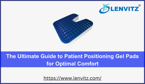The Ultimate Guide to Patient Positioning Gel Pads for Optimal Comfort ...