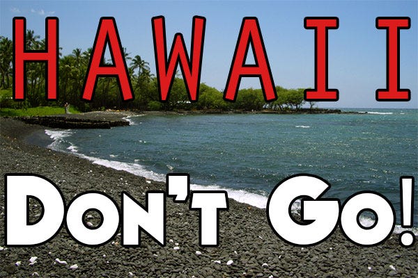 5 Reasons NOT to Visit Hawaii. If you’re dreaming of a fun and… | by ...