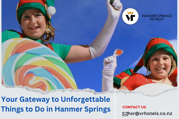 Hanmer Springs Retreat: Your Gateway to Unforgettable Things to Do in ...