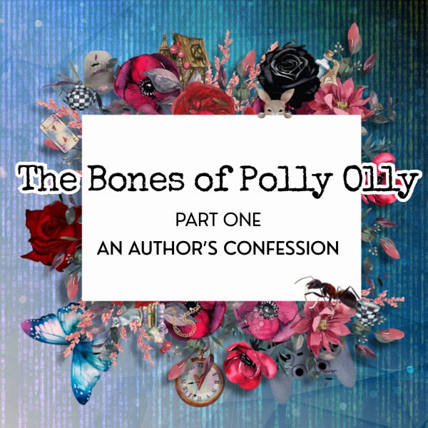 The Bones of Polly Olly — Part One: An Author’s Confession | by Cayse M ...