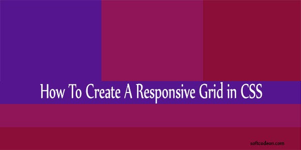 How to create a responsive grid in CSS | by Muhammad Rauf. | Medium