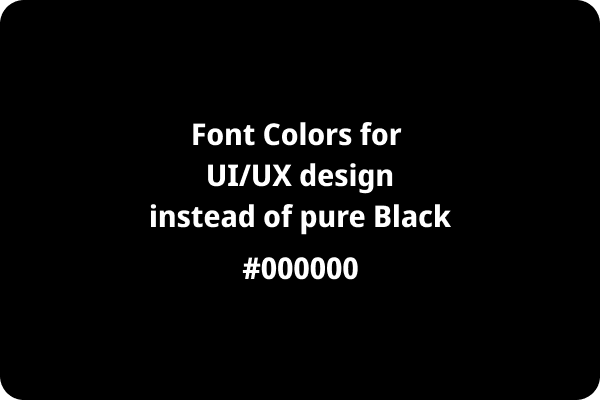 Font colors for ui/ux design instead of pure black #000000 | by Else_ux ...