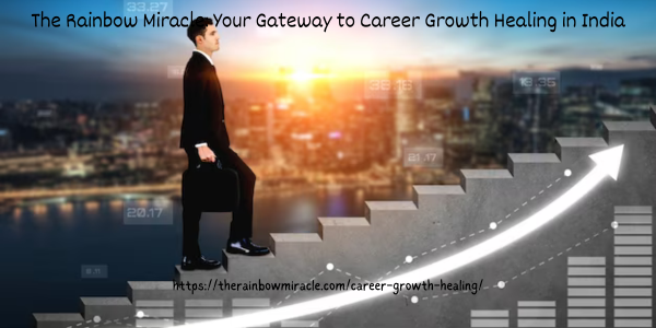 The Rainbow Miracle: Your Gateway to Career Growth Healing in India ...