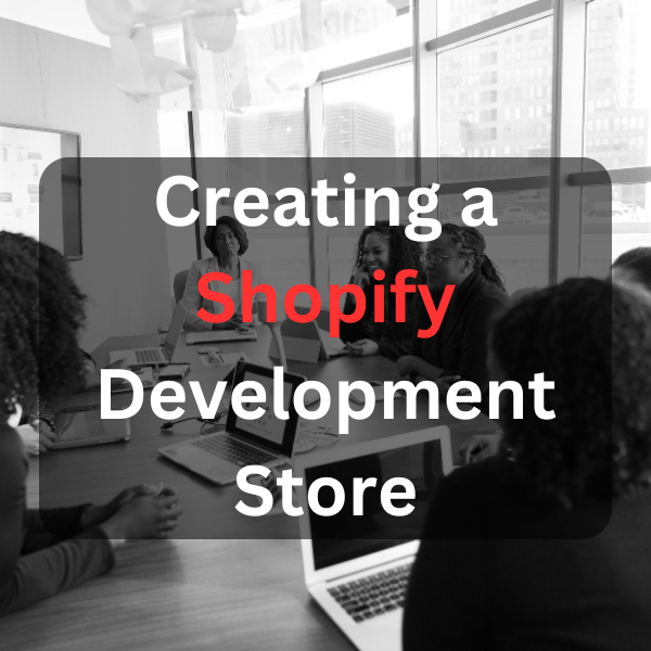 The Ultimate Guide to Creating a Shopify Development Store | by ...