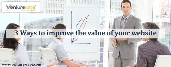 3 Ways To Improve The Value Of Your Website | by Venture Care | Medium