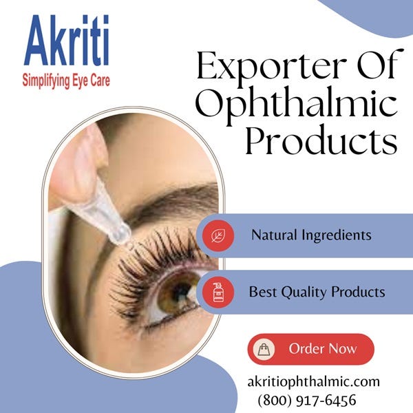 Exporter Of Ophthalmic Products: Enhancing Vision Worldwide | by Akriti ...
