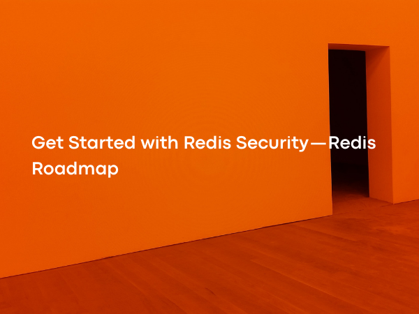 Get Started with Redis Security — Redis Roadmap | by Burak Tahtacıoğlu | Medium